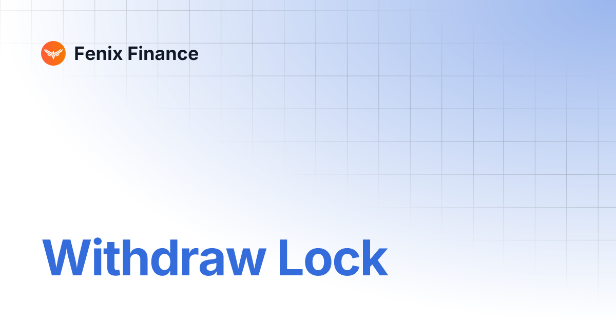 Withdraw Lock | Fenix Finance